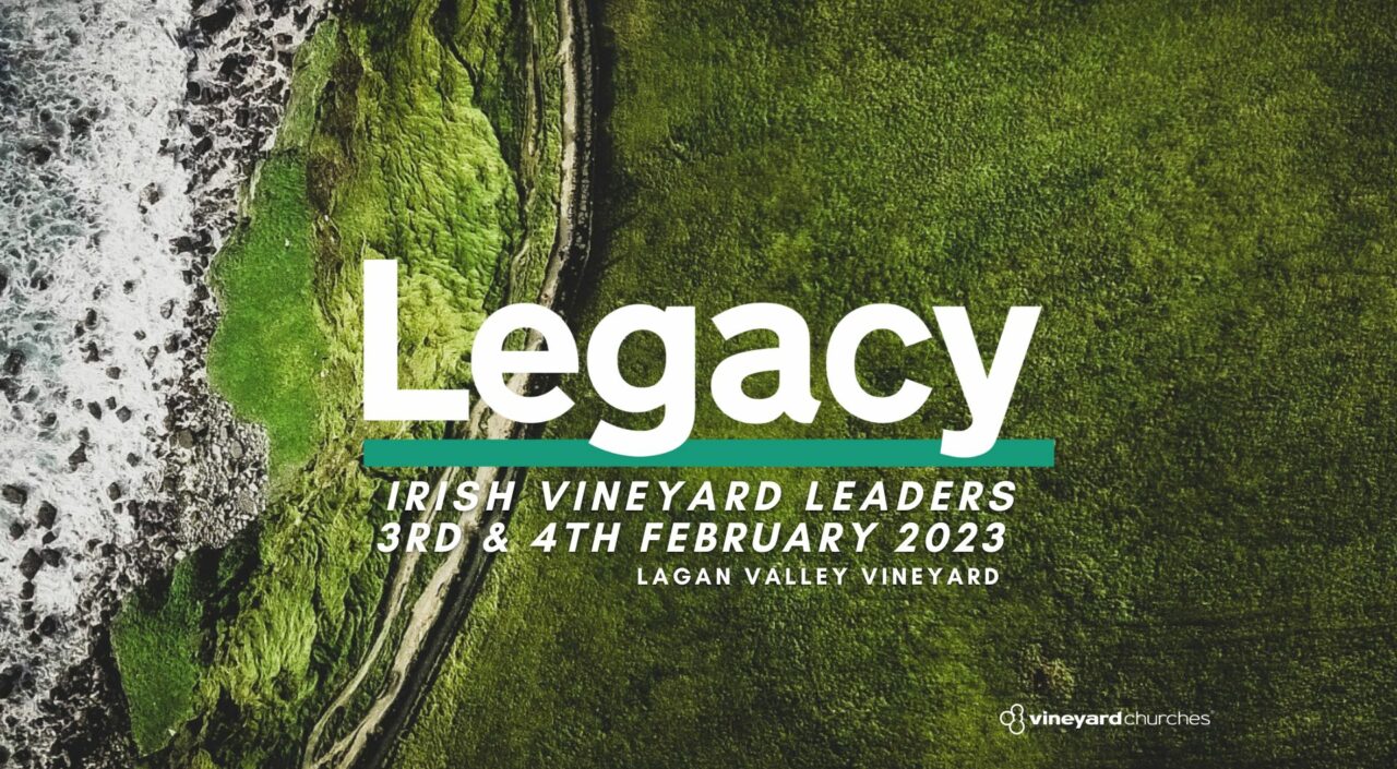 Legacy Ireland | Irish Vineyard Leaders' Gathering